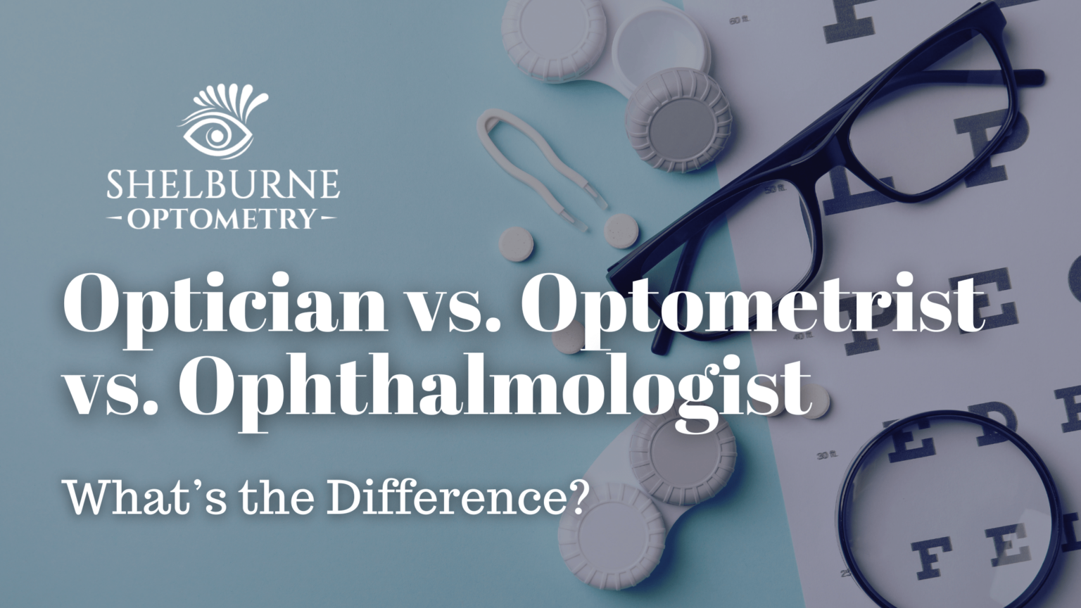 Optician vs Optometrist vs Ophthalmologist: Key Differences